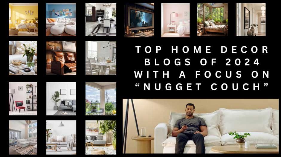 Top Home Decor Blogs of 2024 with a Focus on “Nugget Couch” - Sfuncube