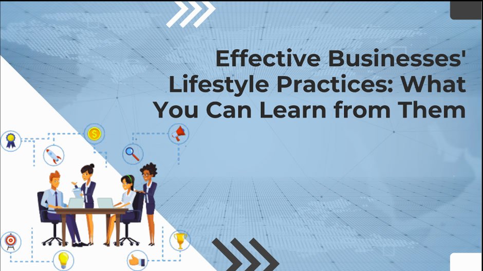 Effective Businesses' Lifestyle Practices: What You Can Learn from Them ...