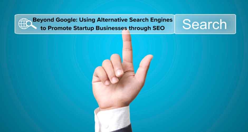 Beyond Google: Using Alternative Search Engines to Promote Startup ...